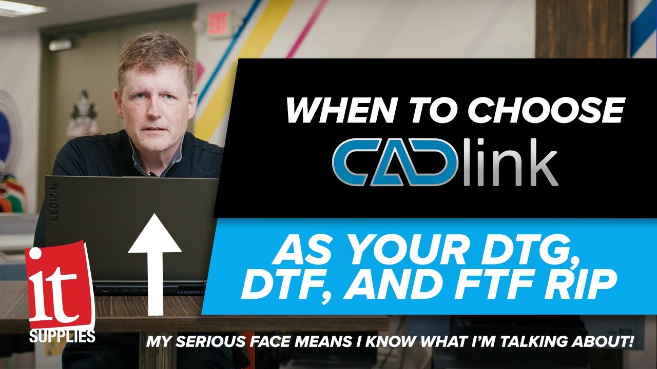 IT Supplies Blog When to Choose CadLink as your DTG, DTF, and FTF RIP
