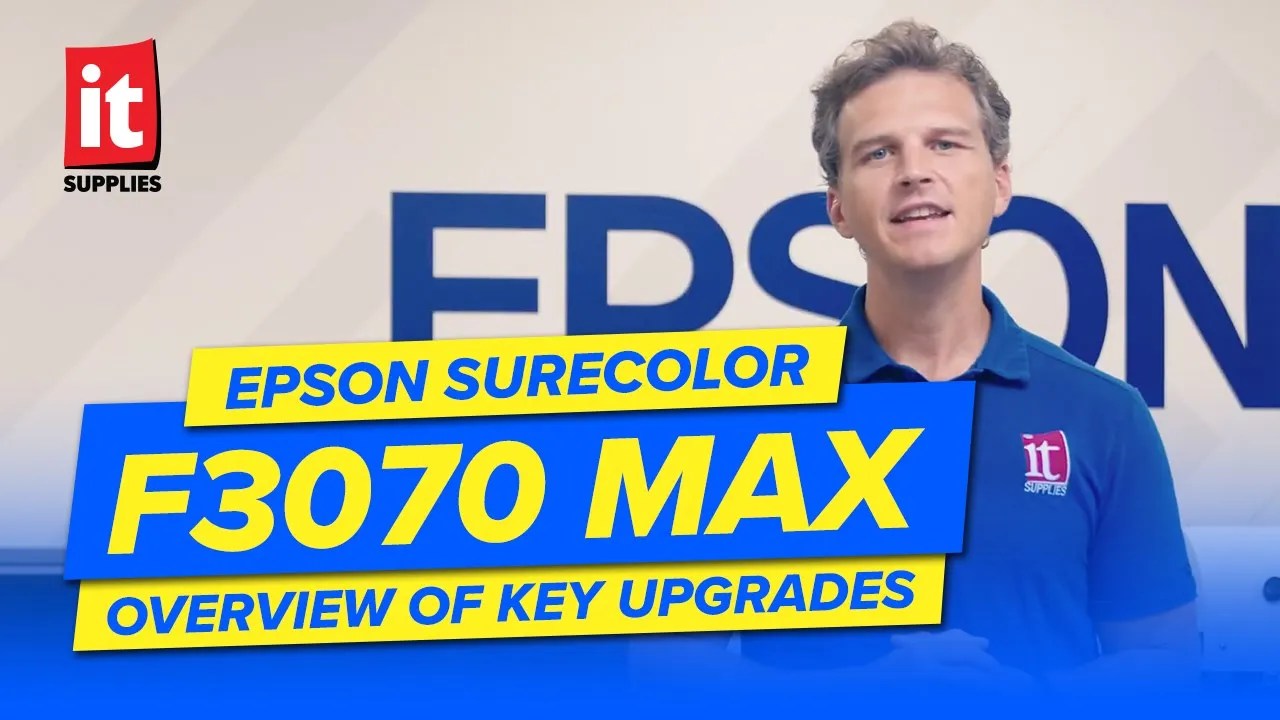 IT Supplies Blog Epson SureColor F3070 Max – Overview of Key Upgrades